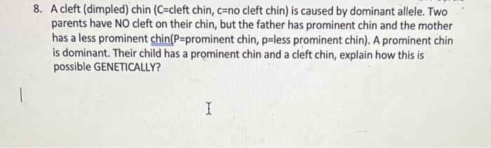Solved 8. A cleft (dimpled) chin (C=cleft chin, c=no cleft | Chegg.com