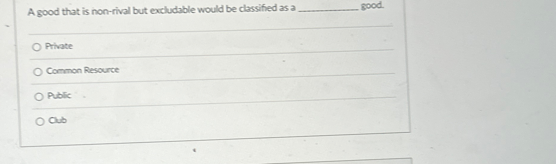 Solved A good that is non-rival but excludable would be | Chegg.com