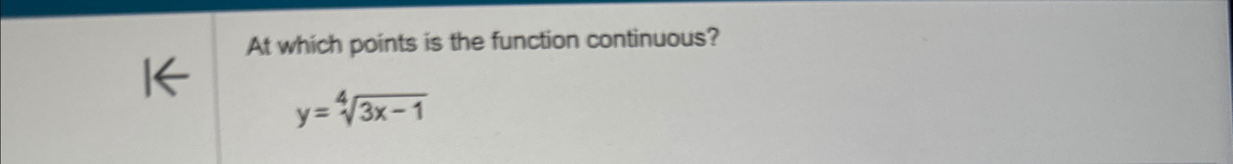 Solved At which points is the function continuous?y=3x-14 | Chegg.com