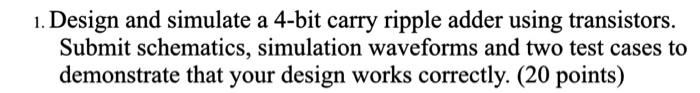 Solved 1. Design and simulate a 4-bit carry ripple adder | Chegg.com