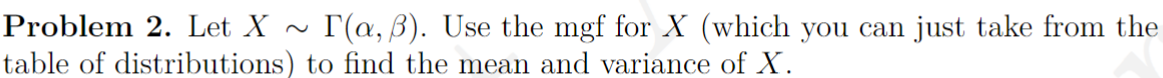 Solved Problem 2. ﻿Let x∼Γ(α,β). ﻿Use the mgf for x ﻿to find | Chegg.com