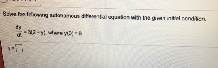 Solved Solve the following autonomous differential equation | Chegg.com