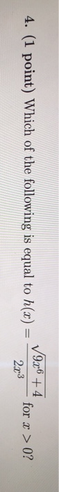 Solved √9x6 + 4 4. (1 point) Which of the following is equal | Chegg.com