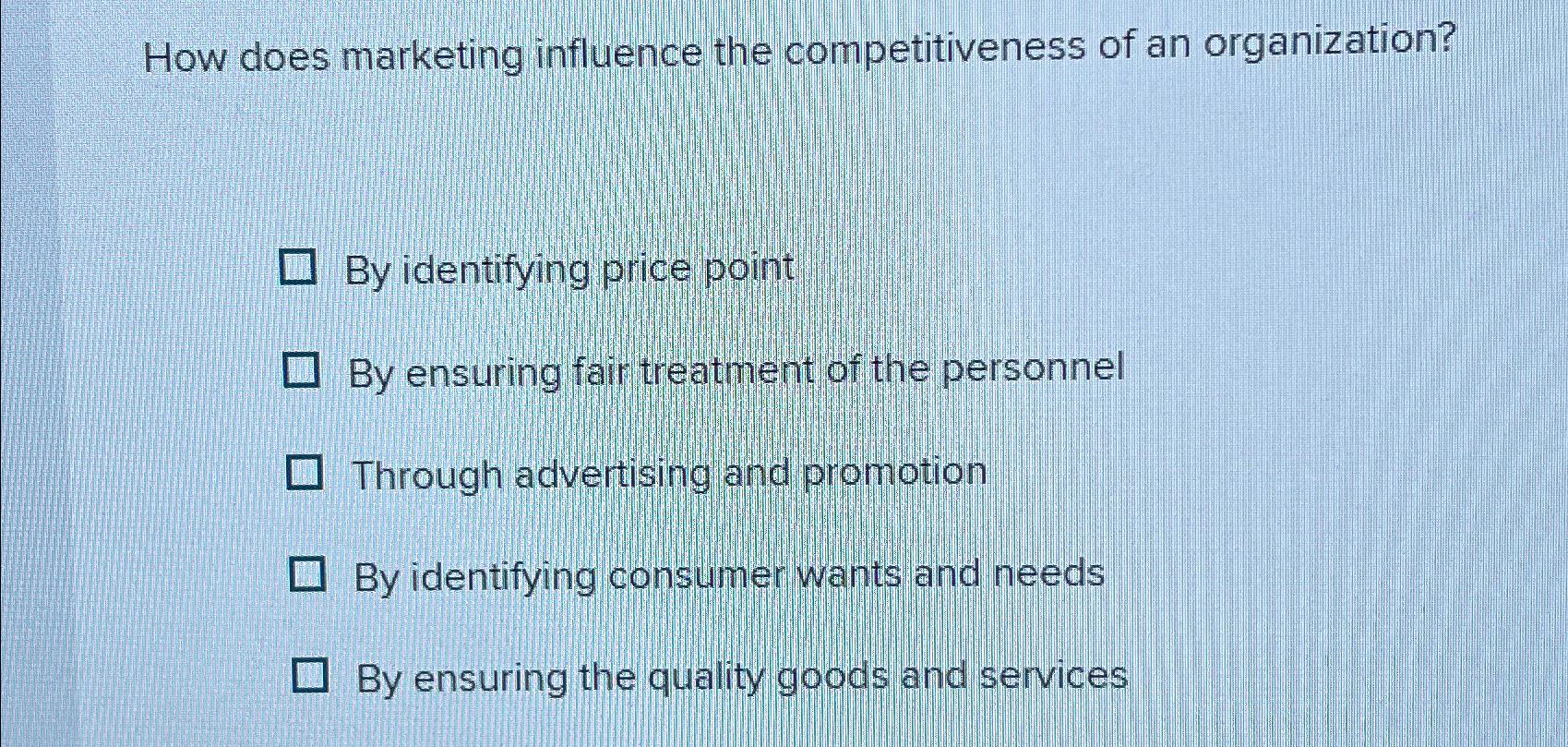 Solved How does marketing influence the competitiveness of | Chegg.com