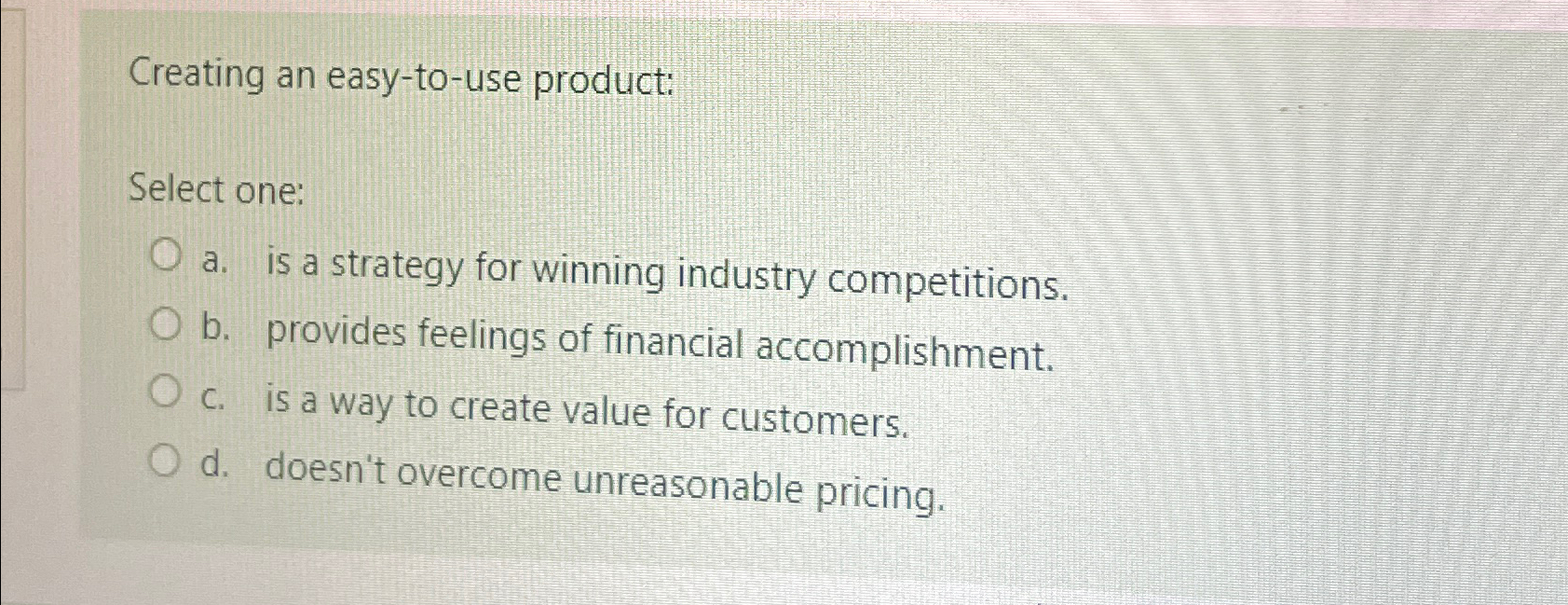 Solved Creating an easy-to-use product:Select one:a. ﻿is a | Chegg.com