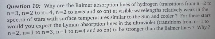 Solved Question 10: Why are the Balmer absorption lines of | Chegg.com