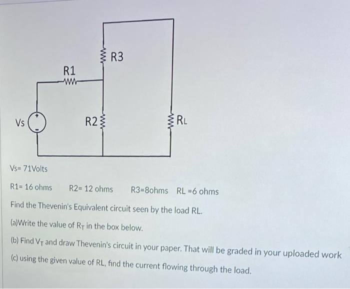 Solved w R3 R1 Vs R2 www RL W Vs= 71 Volts R1 - 16 ohms R2= | Chegg.com