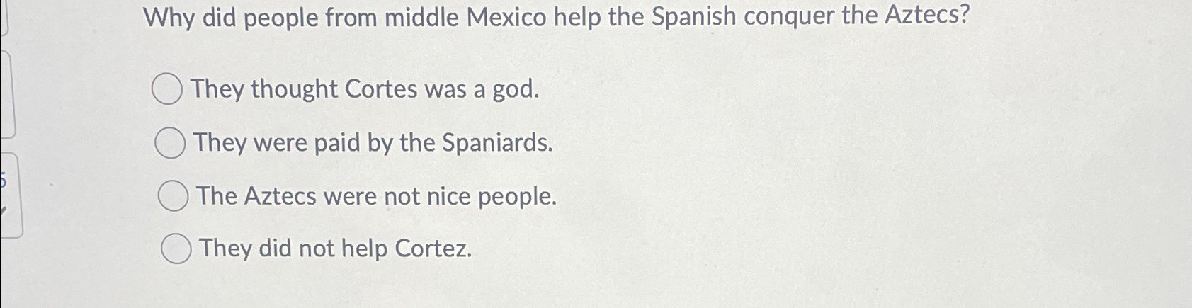 Solved Why did people from middle Mexico help the Spanish | Chegg.com