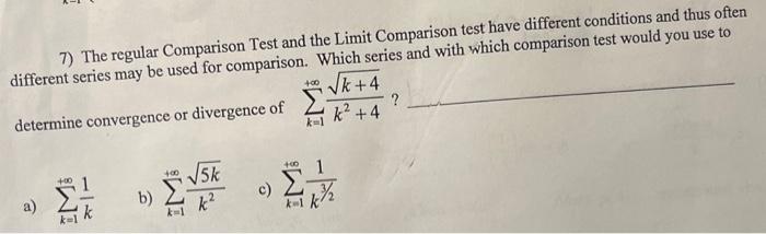 [Solved]: 7) The regular Comparison Test and the Limit Comp