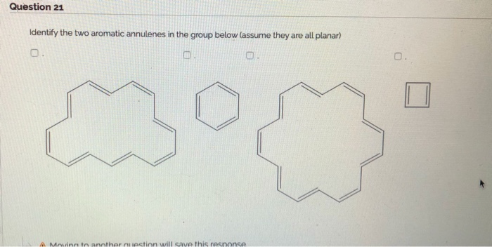 Solved Question 21 Identify the two aromatic annulenes in | Chegg.com
