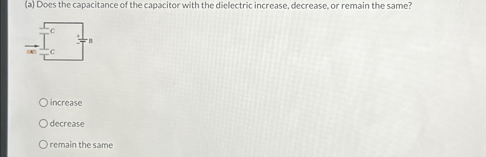 Solved (a) ﻿Does the capacitance of the capacitor with the | Chegg.com