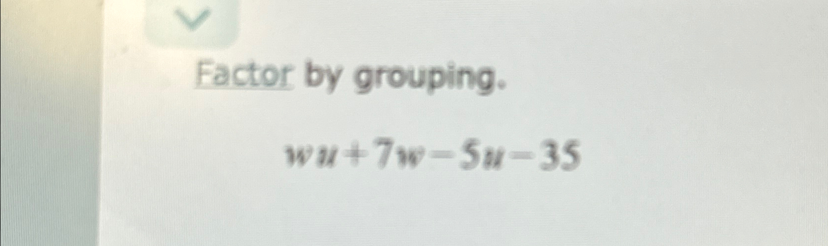 Solved Factor by grouping.wu+7w-5u-35 | Chegg.com