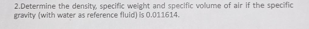 Solved 2.Determine the density, specific weight and specific | Chegg.com