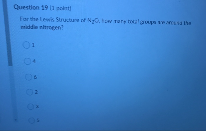 Solved Question 19 (1 point) For the Lewis Structure of N20, | Chegg.com
