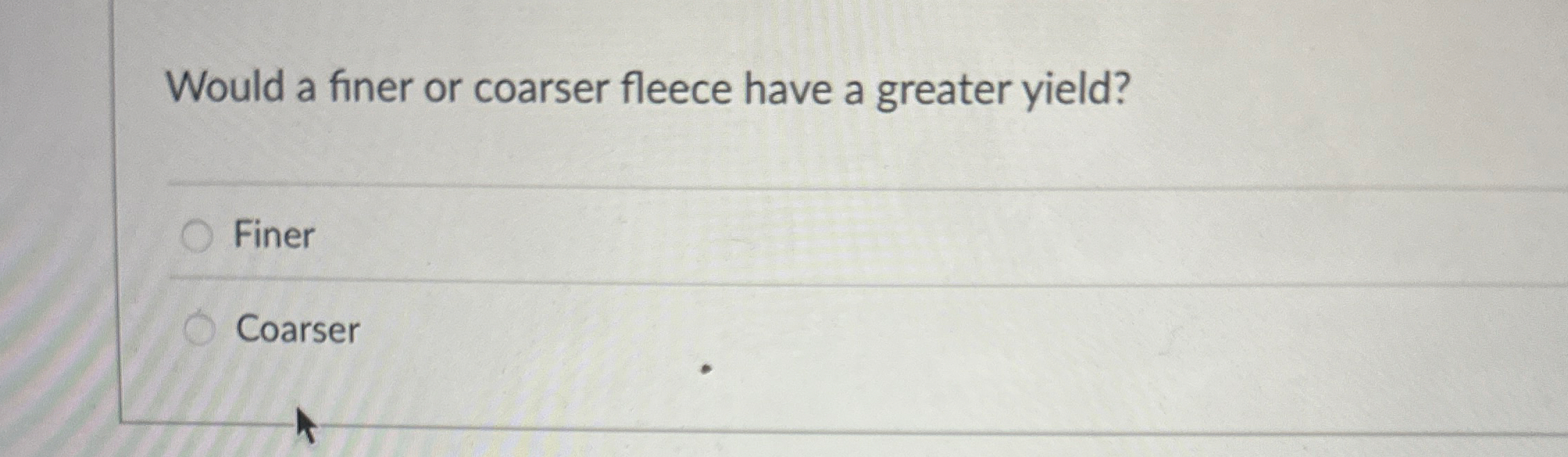 Solved Would a finer or coarser fleece have a greater | Chegg.com