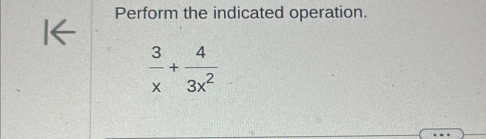 Solved Perform the indicated operation.3x+43x2 | Chegg.com