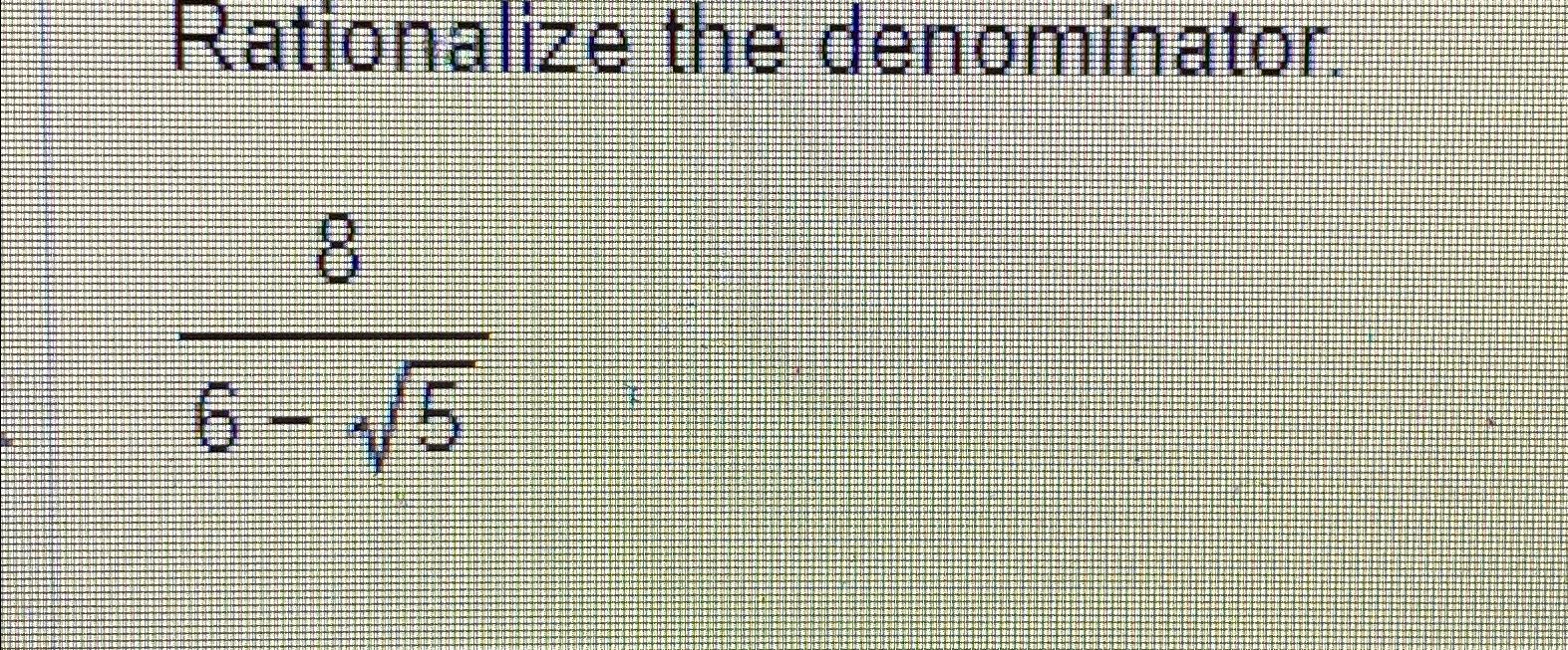Solved Rationalize the denominator.86-52 | Chegg.com