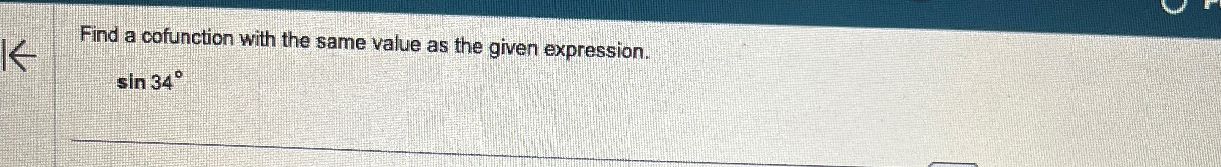 Solved Find a cofunction with the same value as the given | Chegg.com