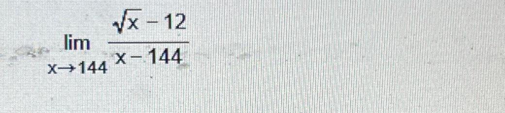 Solved limx→144x2-12x-144 | Chegg.com