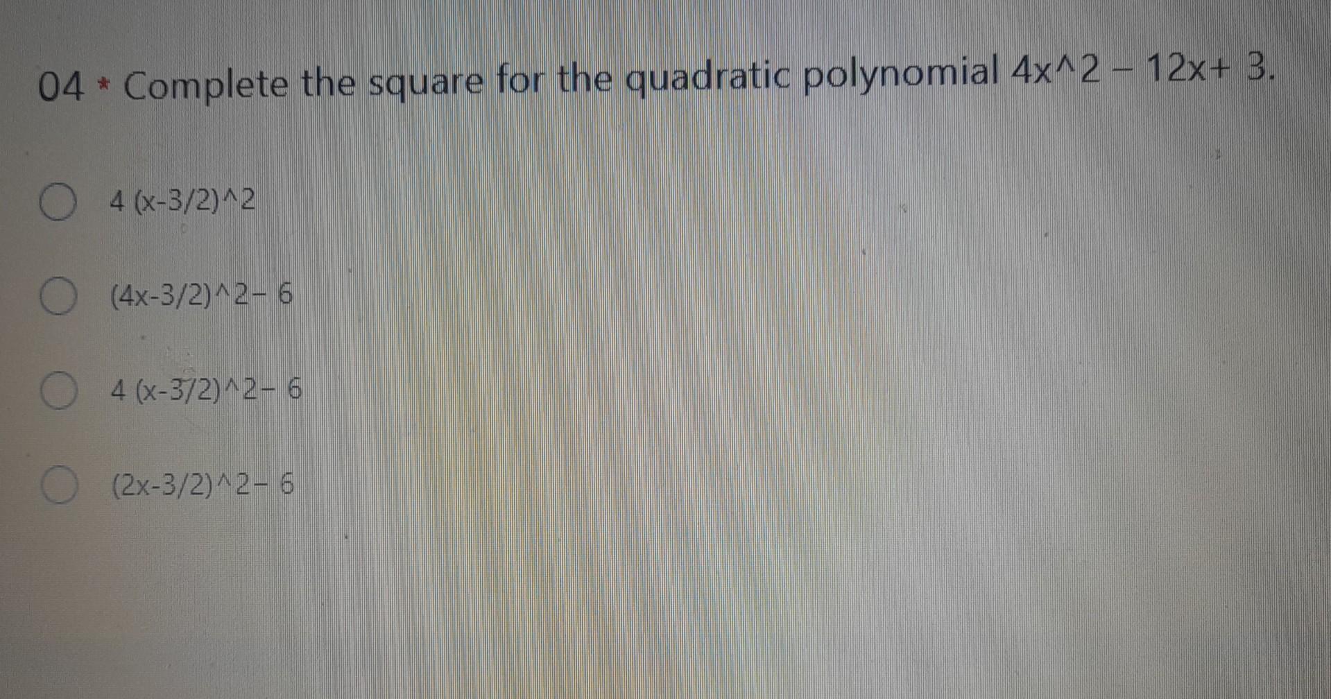 Solved 04∗ Complete the square for the quadratic polynomial | Chegg.com