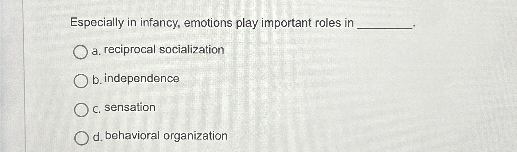 Solved Especially in infancy, emotions play important roles | Chegg.com