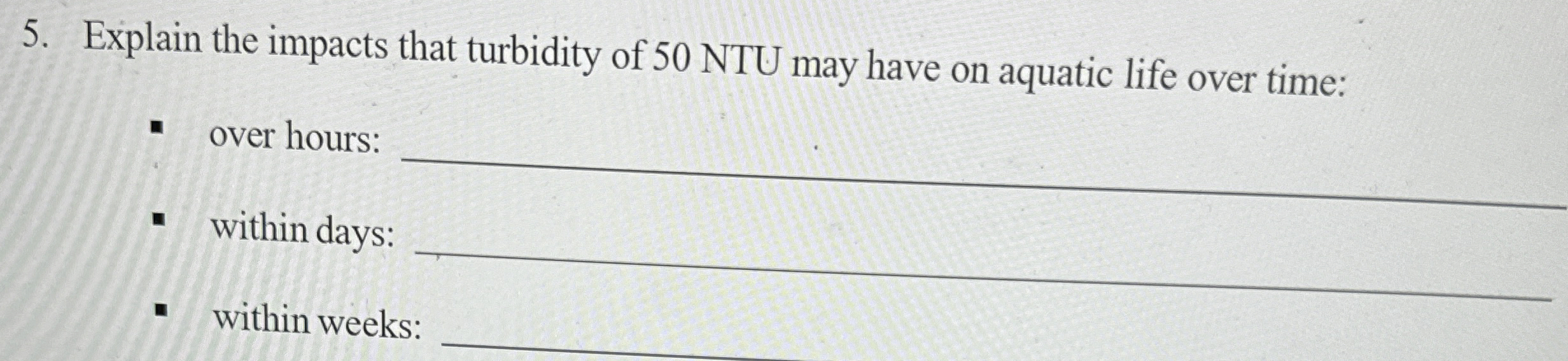Solved Explain the impacts that turbidity of 50 ﻿NTU may | Chegg.com