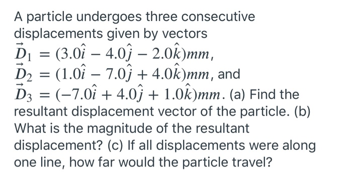 Solved A particle undergoes three consecutive displacements | Chegg.com