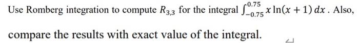 Solved Use Romberg integration to compute R3,3 for the | Chegg.com