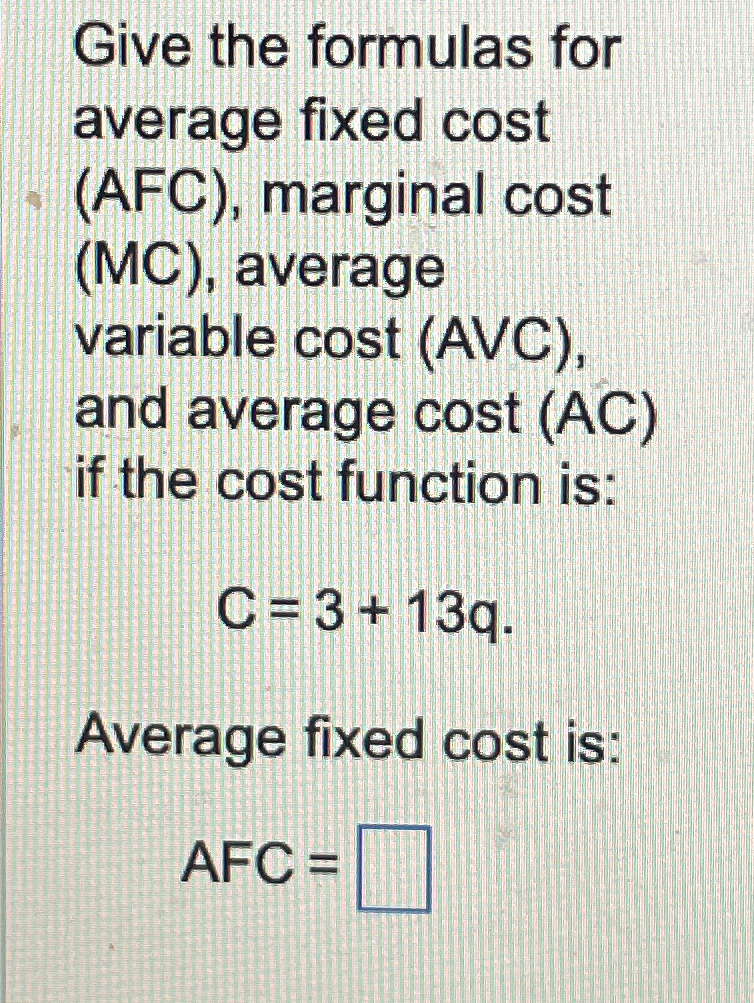 Solved Give the formulas for average fixed cost (AFC), | Chegg.com