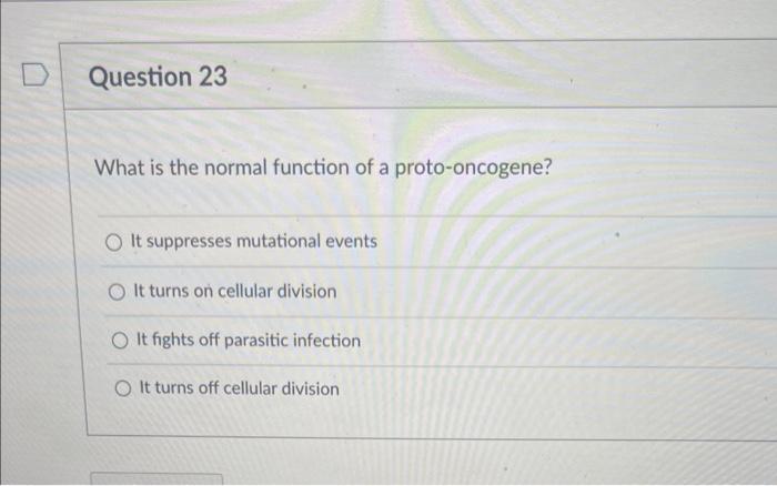 Solved What is the normal function of a proto-oncogene? It | Chegg.com