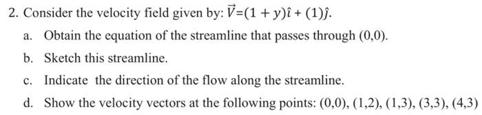 Solved 2. Consider the velocity field given by: | Chegg.com