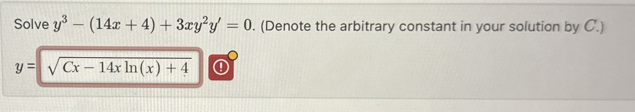 Solved Solve y3-(14x+4)+3xy2y'=0. (Denote the arbitrary | Chegg.com