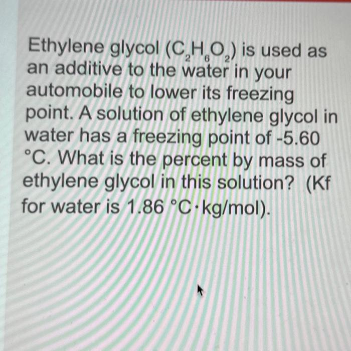 Solved Ethylene glycol (C2H6O2) is used as an additive to | Chegg.com