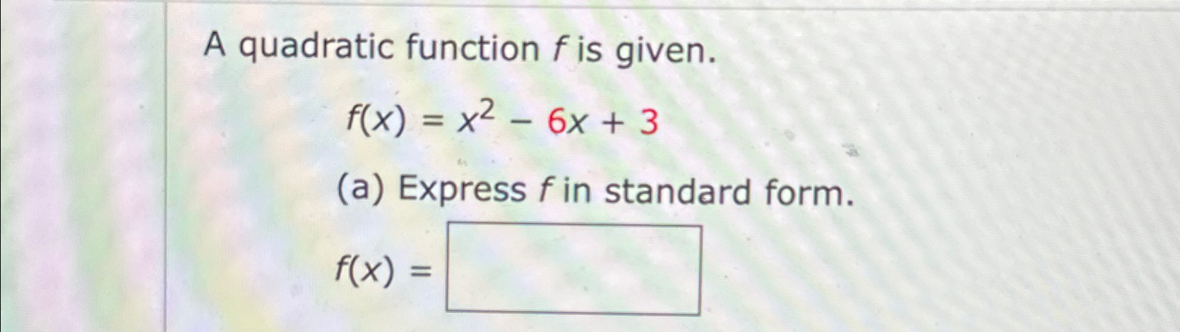 Solved A quadratic function f ﻿is given.f(x)=x2-6x+3(a) | Chegg.com