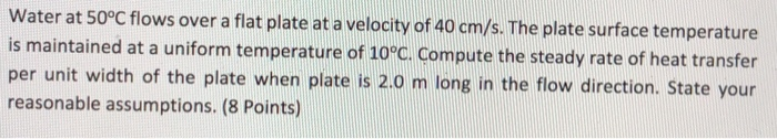 Solved Water at 50°C flows over a flat plate at a velocity | Chegg.com