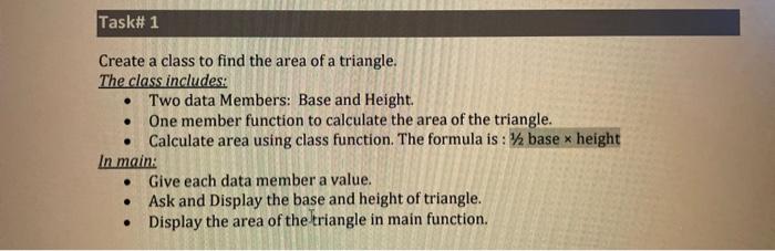 Solved Create a class to find the area of a triangle. The | Chegg.com
