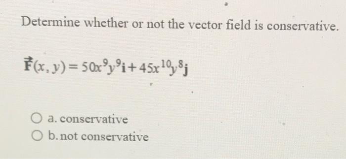 Solved Determine whether or not the vector field is | Chegg.com