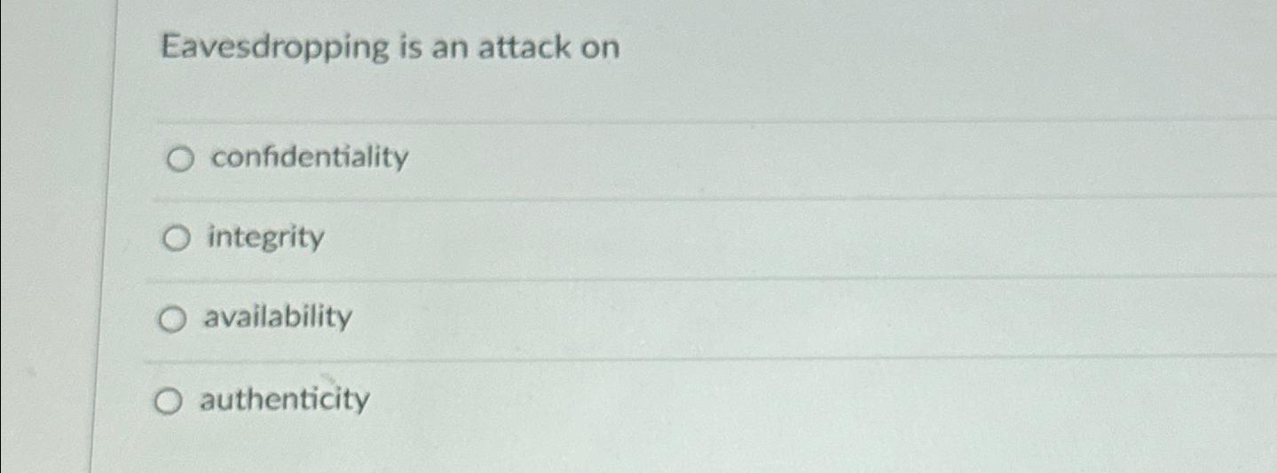 Solved Eavesdropping is an attack | Chegg.com
