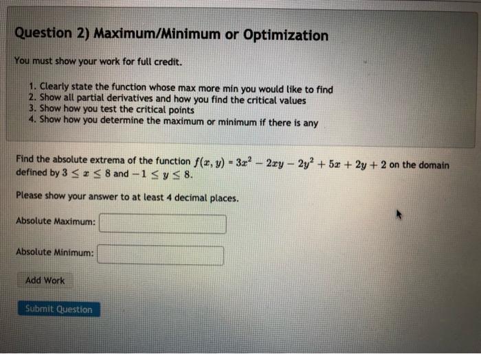 Solved Question 2) Maximum/Minimum or Optimization You must | Chegg.com