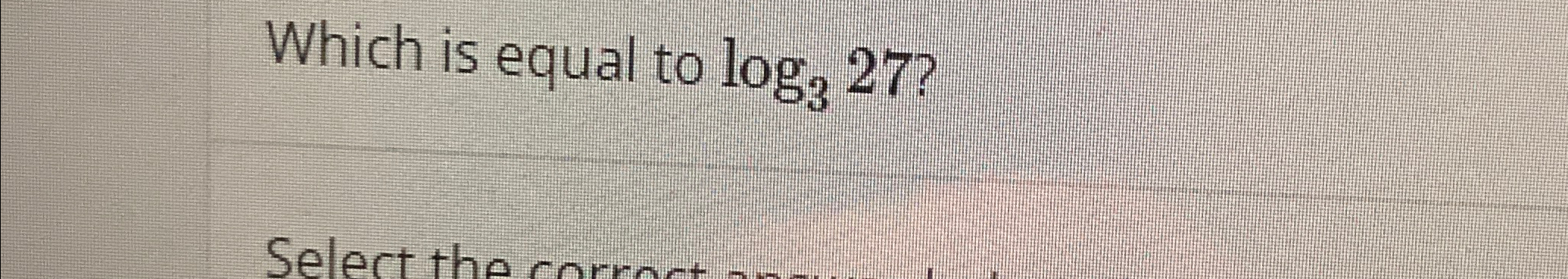 Solved Which is equal to log327 ? | Chegg.com