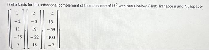 Solved Find a basis for the orthogonal complement of the | Chegg.com
