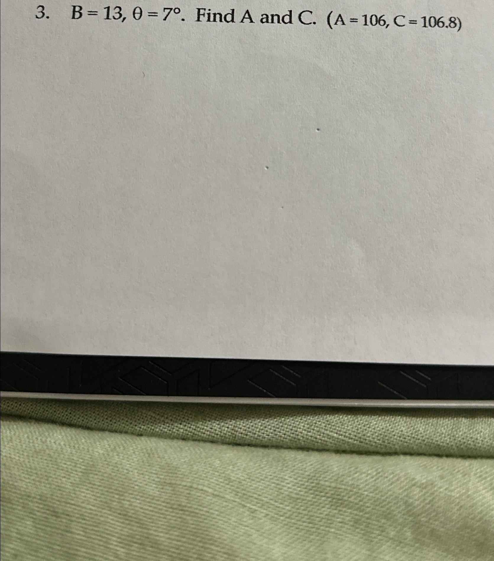 Solved B=13,θ=7°. ﻿Find A and )=106,C=(106.8 | Chegg.com