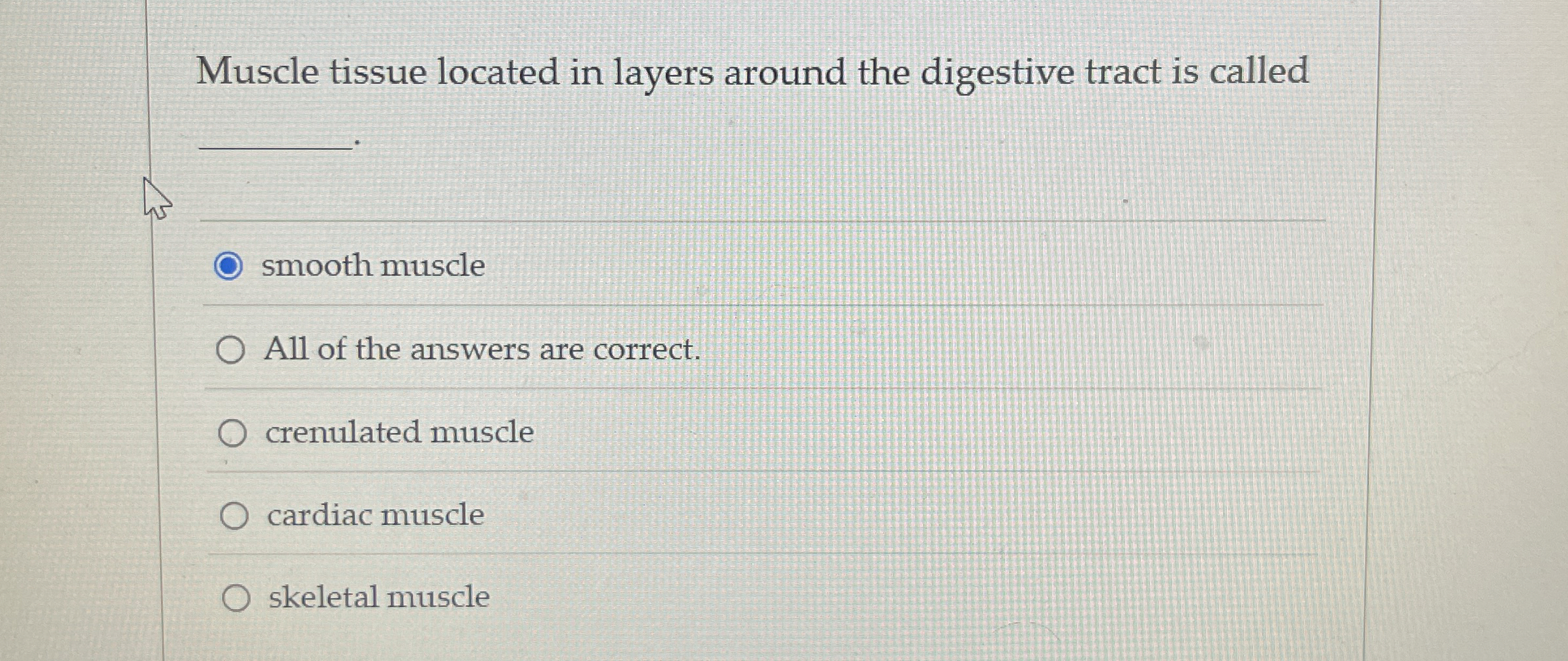 Solved Muscle tissue located in layers around the digestive | Chegg.com
