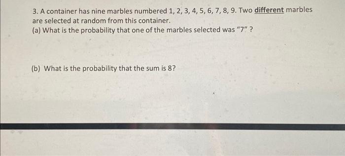 [Solved]: 3. A container has nine marbles numbered 1,2,3,4,