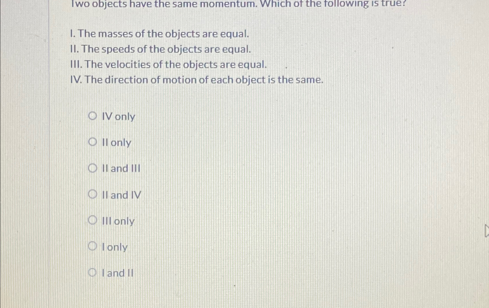 Solved Iwo objects have the same momentum. Which of the | Chegg.com