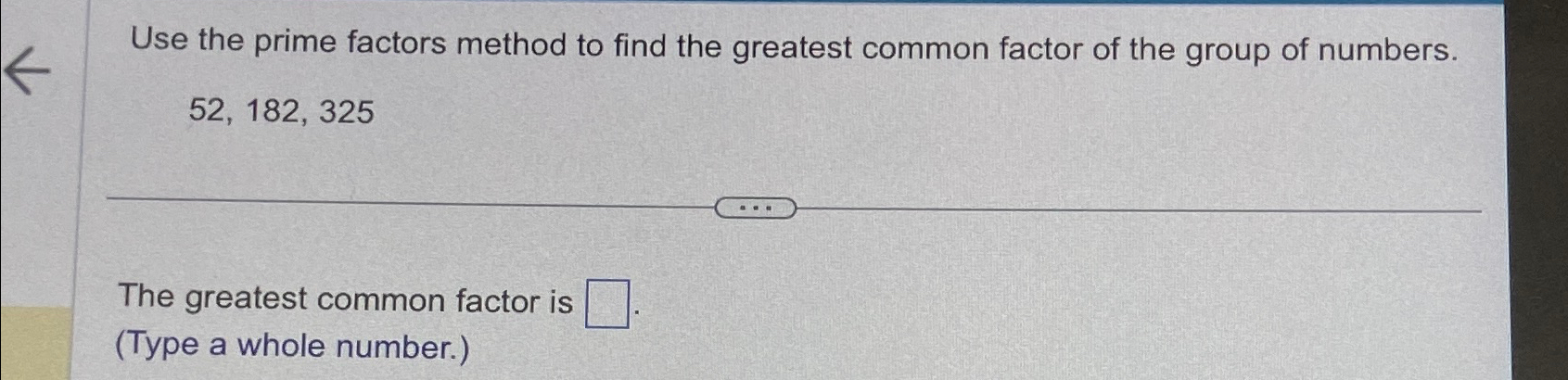 Solved Use the prime factors method to find the greatest | Chegg.com