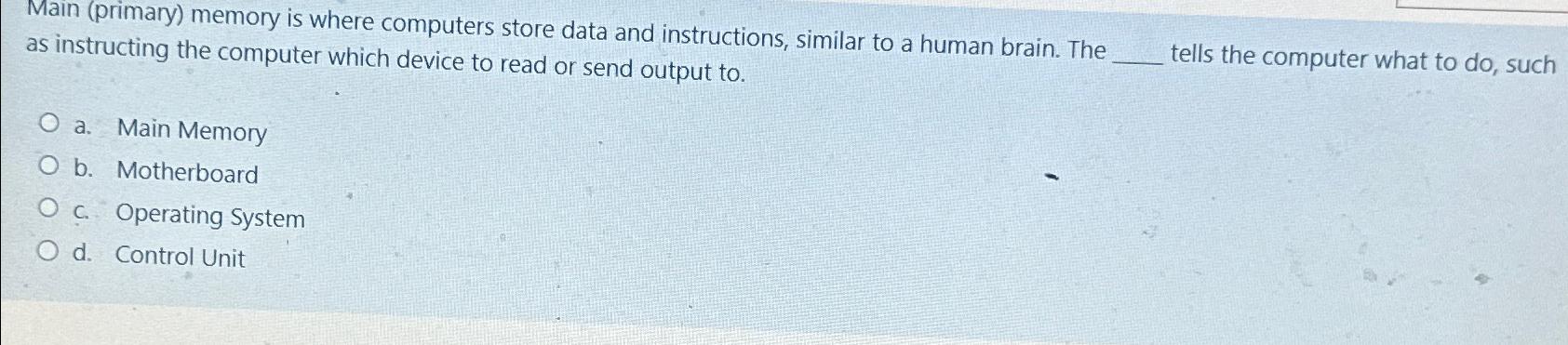 Solved Main Primary ﻿memory Is Where Computers Store Data