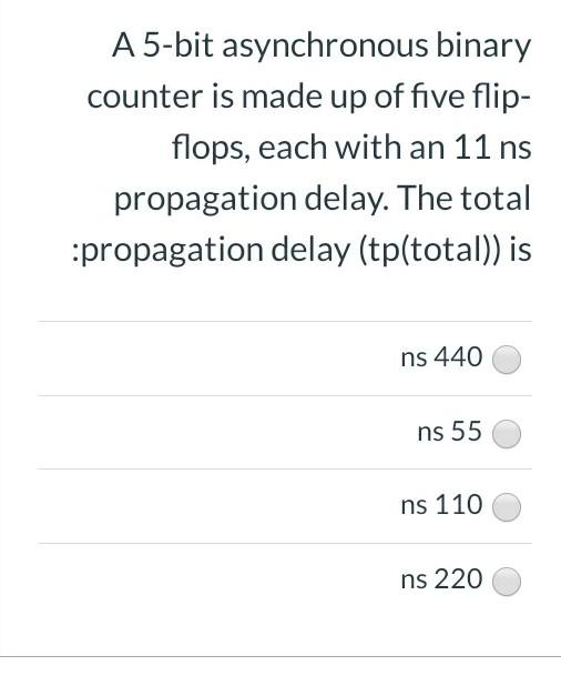Solved A 5-bit asynchronous binary counter is made up of | Chegg.com