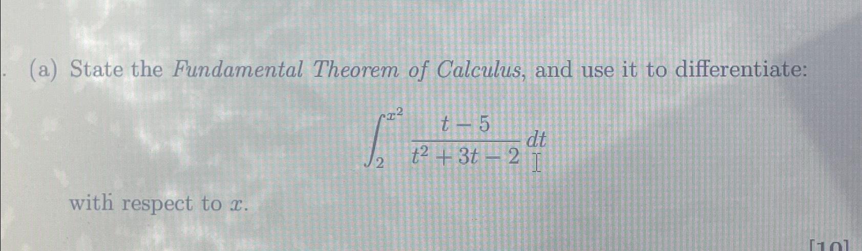 Solved State the Fundamental Theorem of Calculus, and use it | Chegg.com