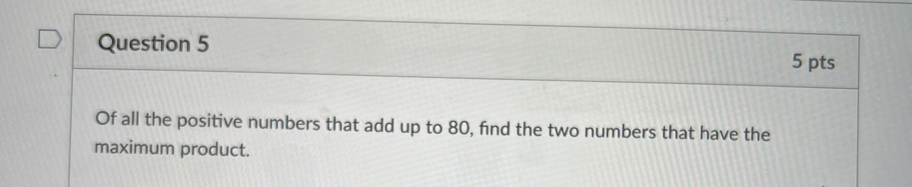 Solved Question 5Of all the positive numbers that add up to | Chegg.com